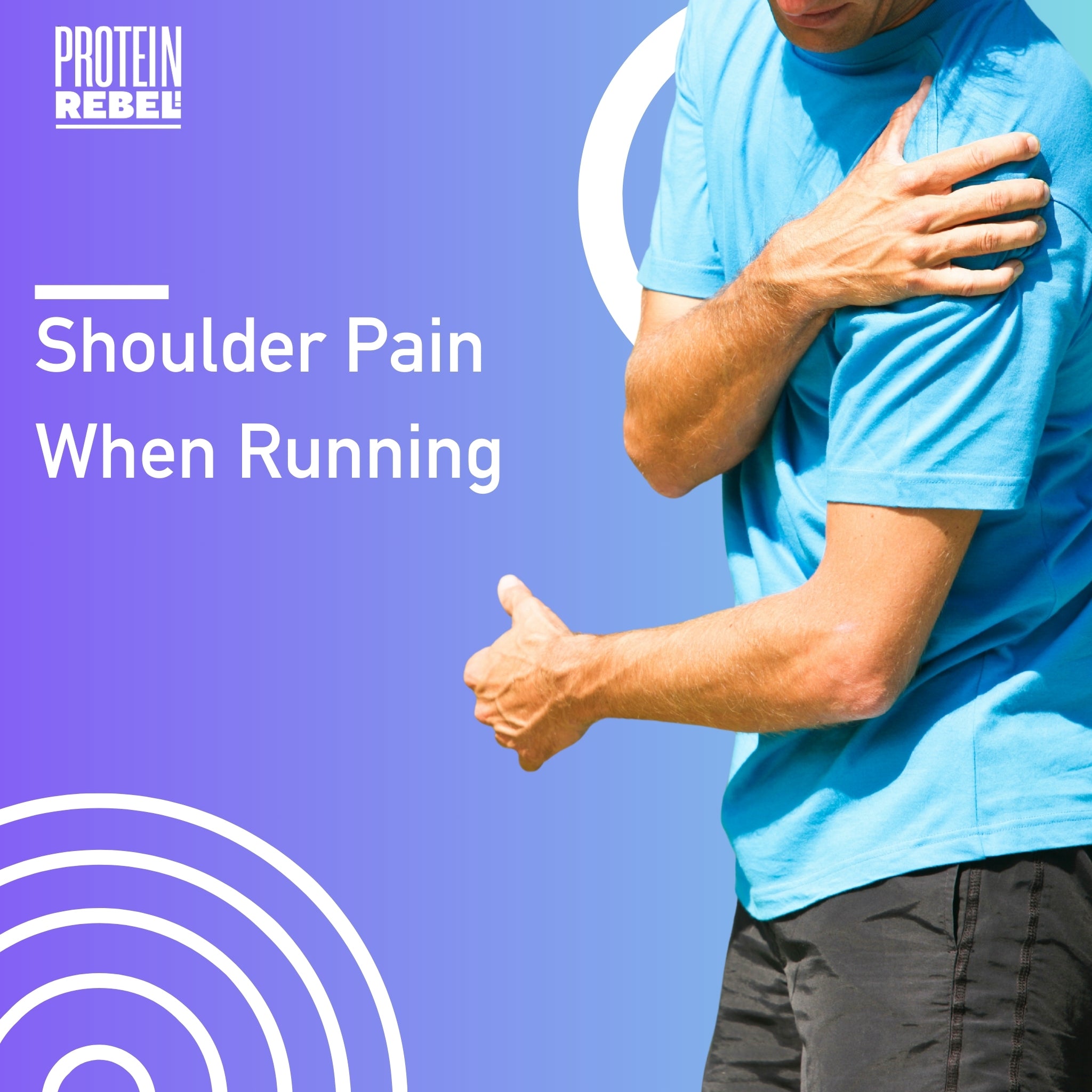 Shoulder Pain When Running: Causes and Solutions – Protein Rebel UK